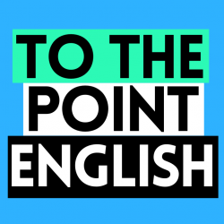 To The Point English with Ben – It's time to take your English to the ...